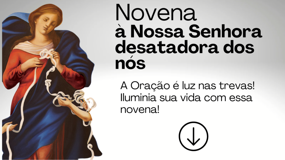 Novena à Nossa Senhora desatadora dos nós - Orações e Devoções Católicas Novena à Nossa Senhora desatadora dos nós - Orações e Devoções Católicas
